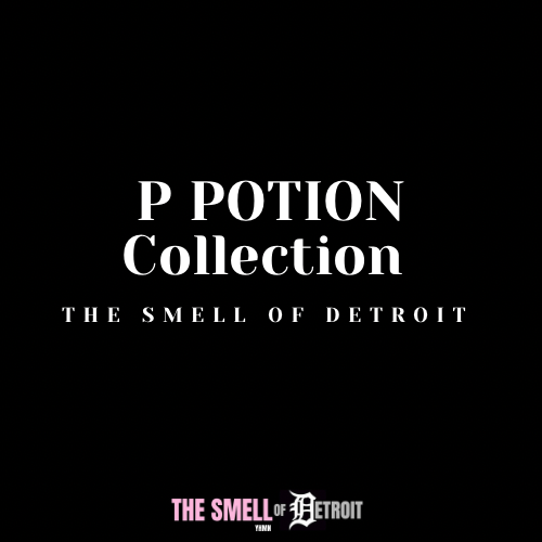 P POTION COLLECTION – The Smell of Detroit
